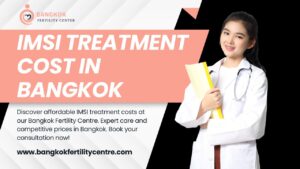 IMSI Treatment Cost in Bangkok 2026: Discover Quality and Value